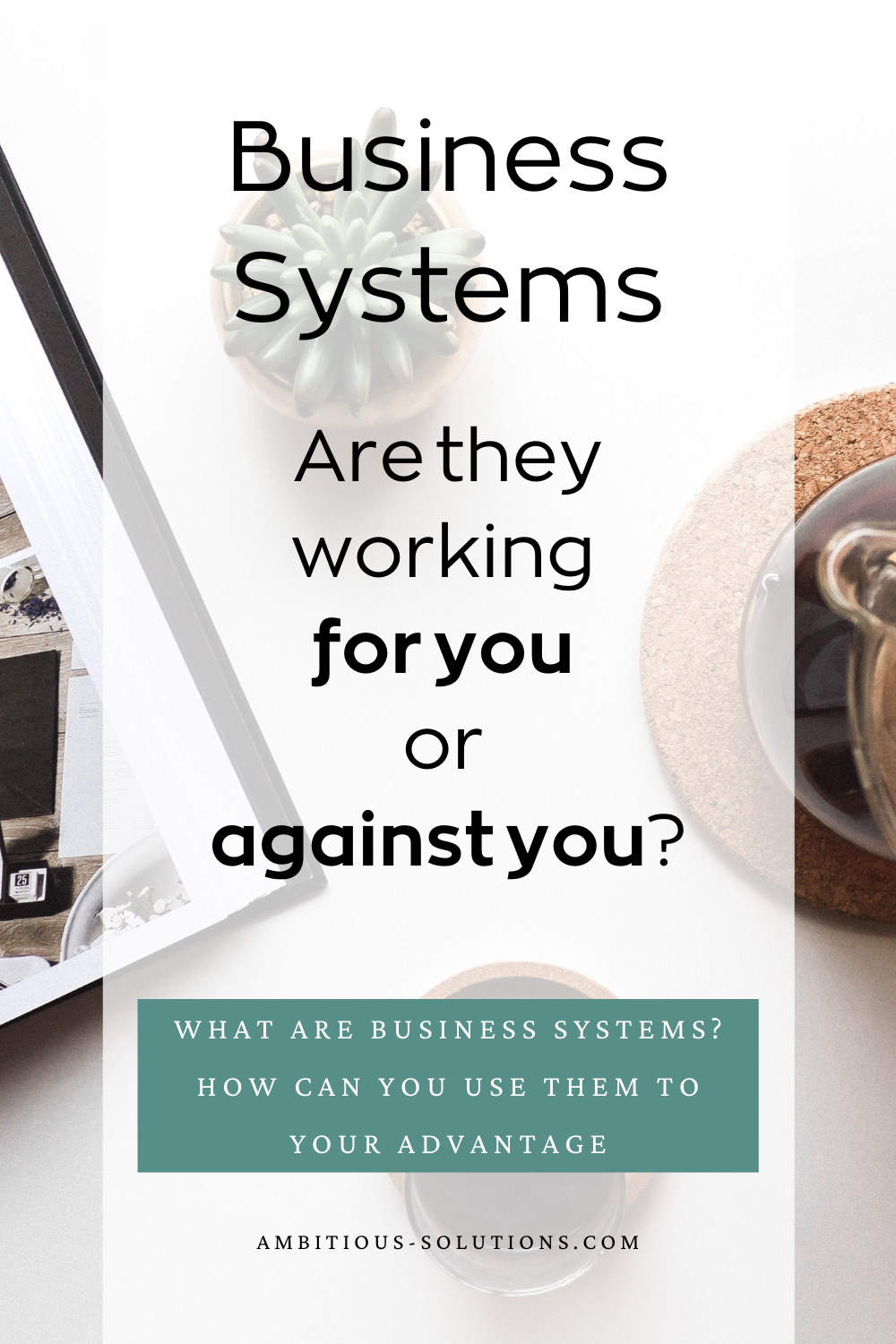 Are your Business Systems working for you or against you? — Lunimae OBM