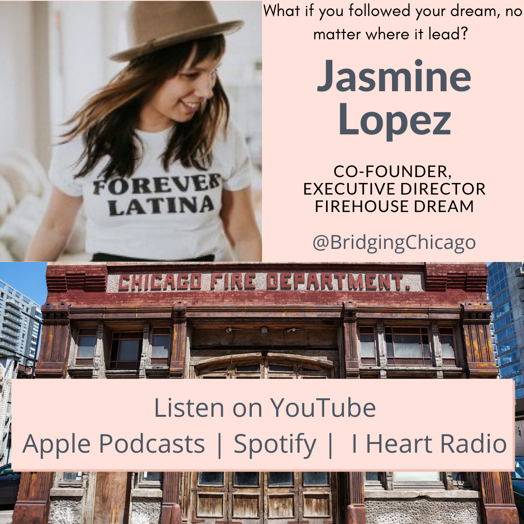 Episode 4: Jasmine Lopez, The Firehouse Dream — Bridging Chicago on TuneIn