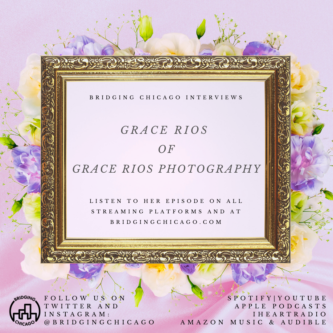 Leona Kuhar of Bridging Chicago Interviews Grace Rios of Grace Rios ...