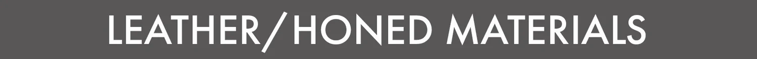 Leather/Honed materials — EleMar New England