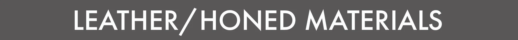 Leather/Honed materials — EleMar New England