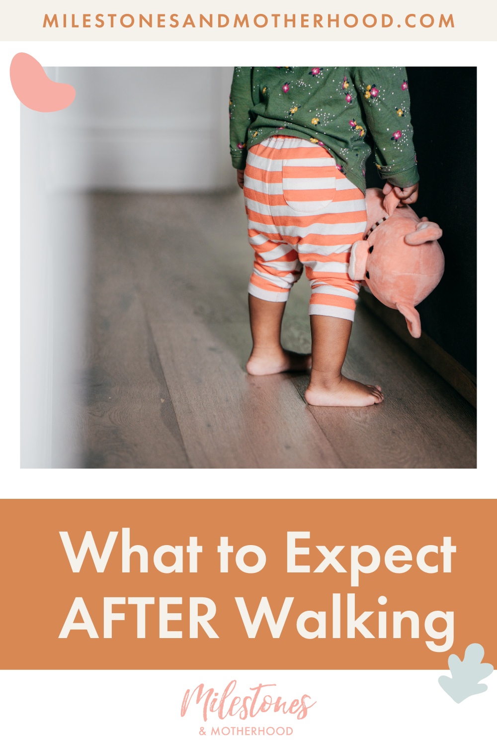 What to Expect AFTER Walking — Milestones & Motherhood