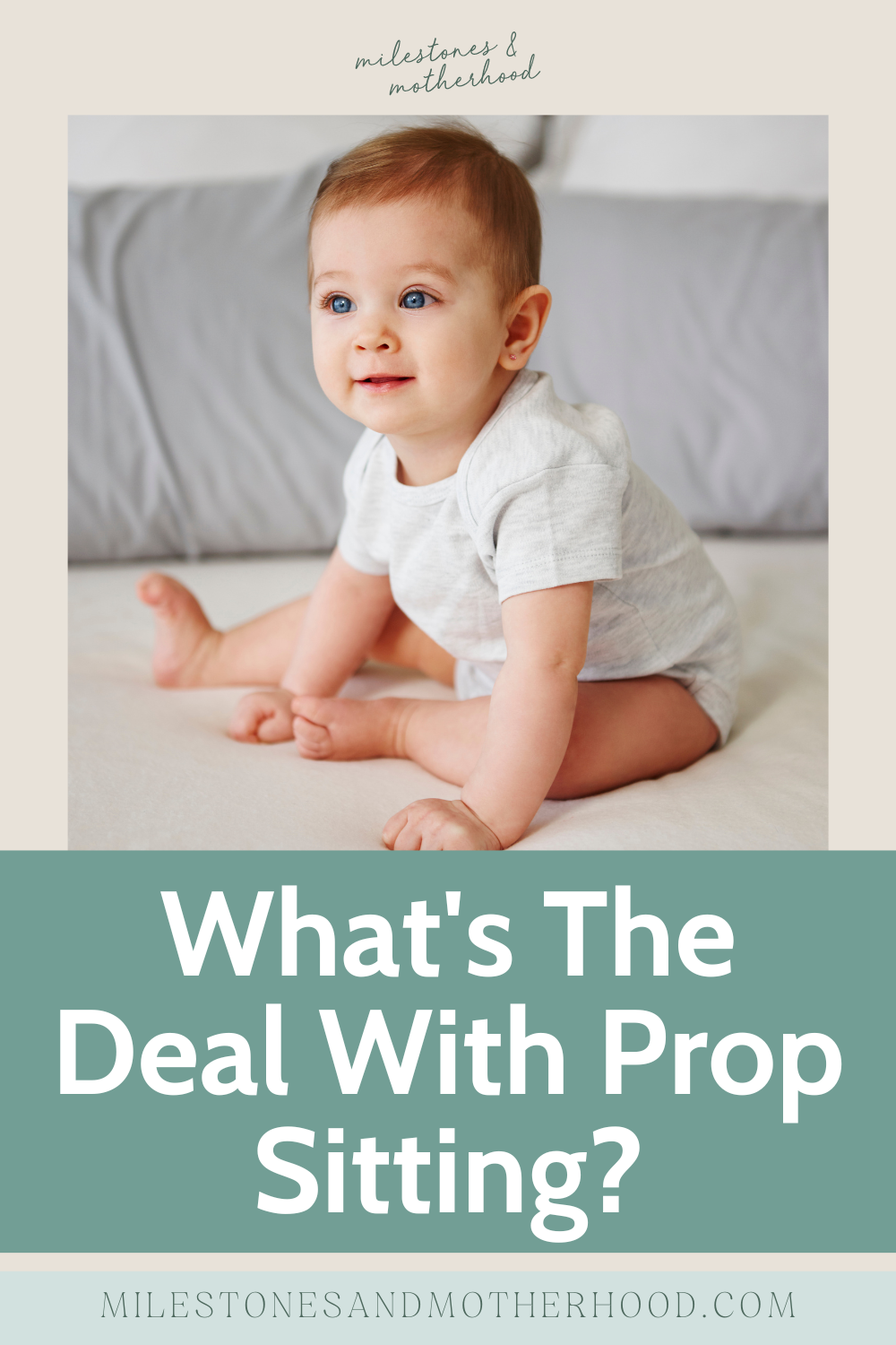 What’s The Deal With Prop Sitting? — Milestones & Motherhood