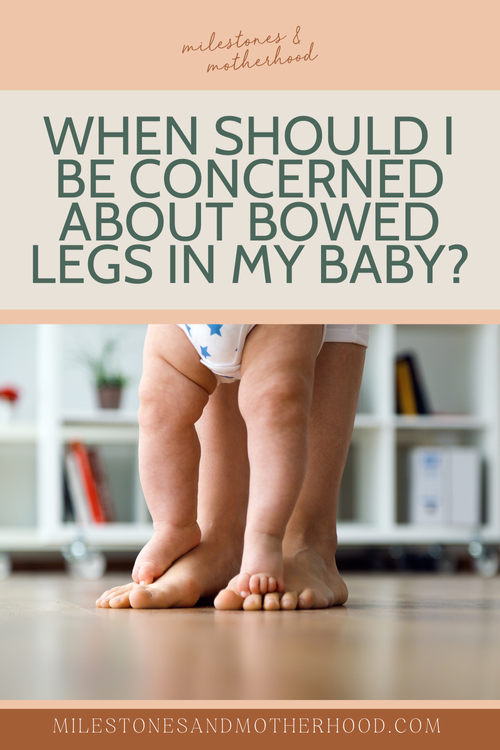 When Should I Be Concerned About Bowlegs? — Milestones & Motherhood