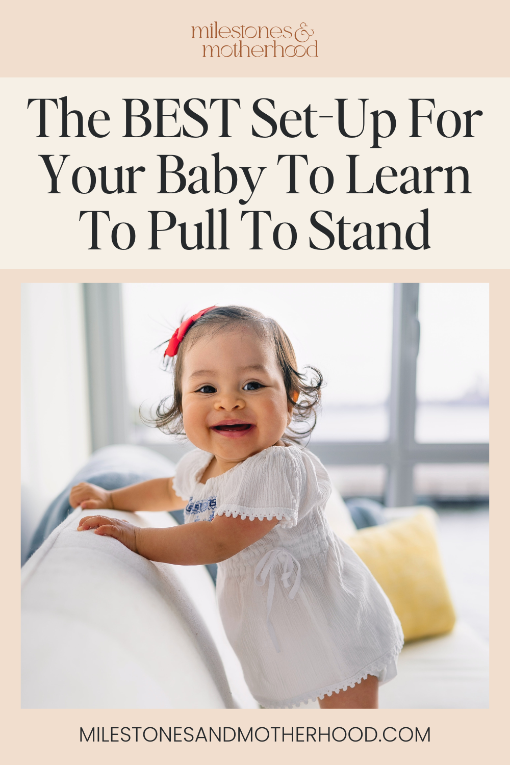 The Best Way To Help Your Baby Learn To Pull To Stand — Milestones ...