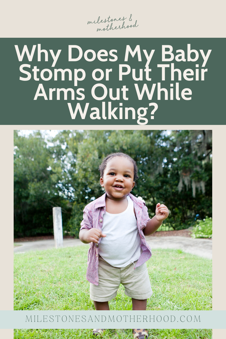 Why Does My Baby Stomp or Put Their Arms Out While Walking ...