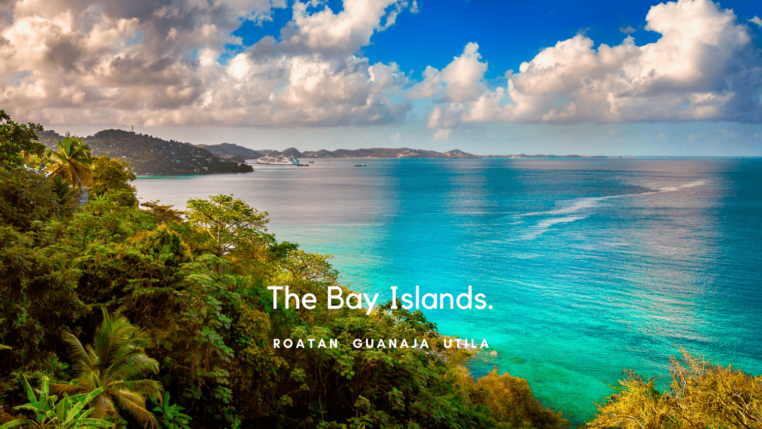 The Bay Islands — ROATAN
