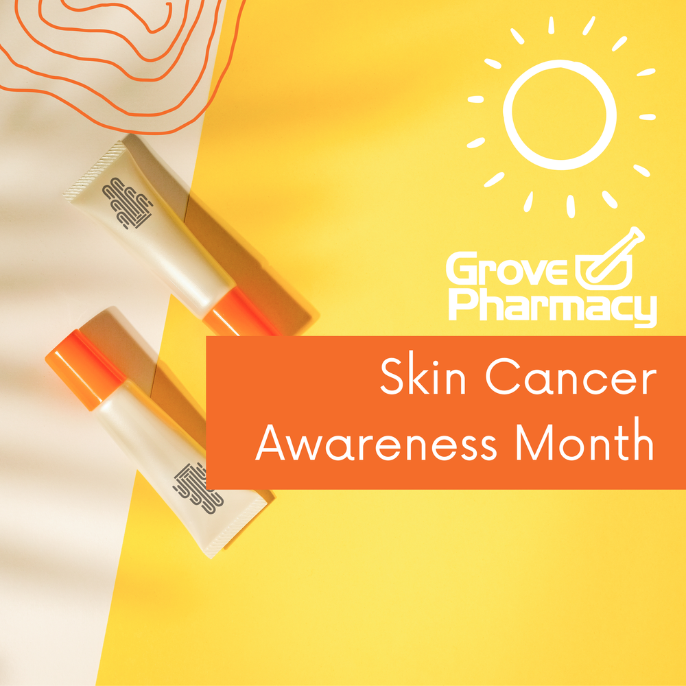 May - Skin Cancer Awareness Month — Grove Pharmacy | Springfield, MO