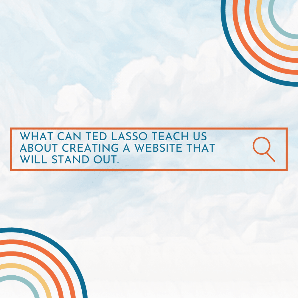 What Can Ted Lasso Teach Us About Creating a Website? | eGuide Tech Allies
