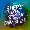 Shep’s Neo4j Cypher Query Cheatsheet — Shep Bryan