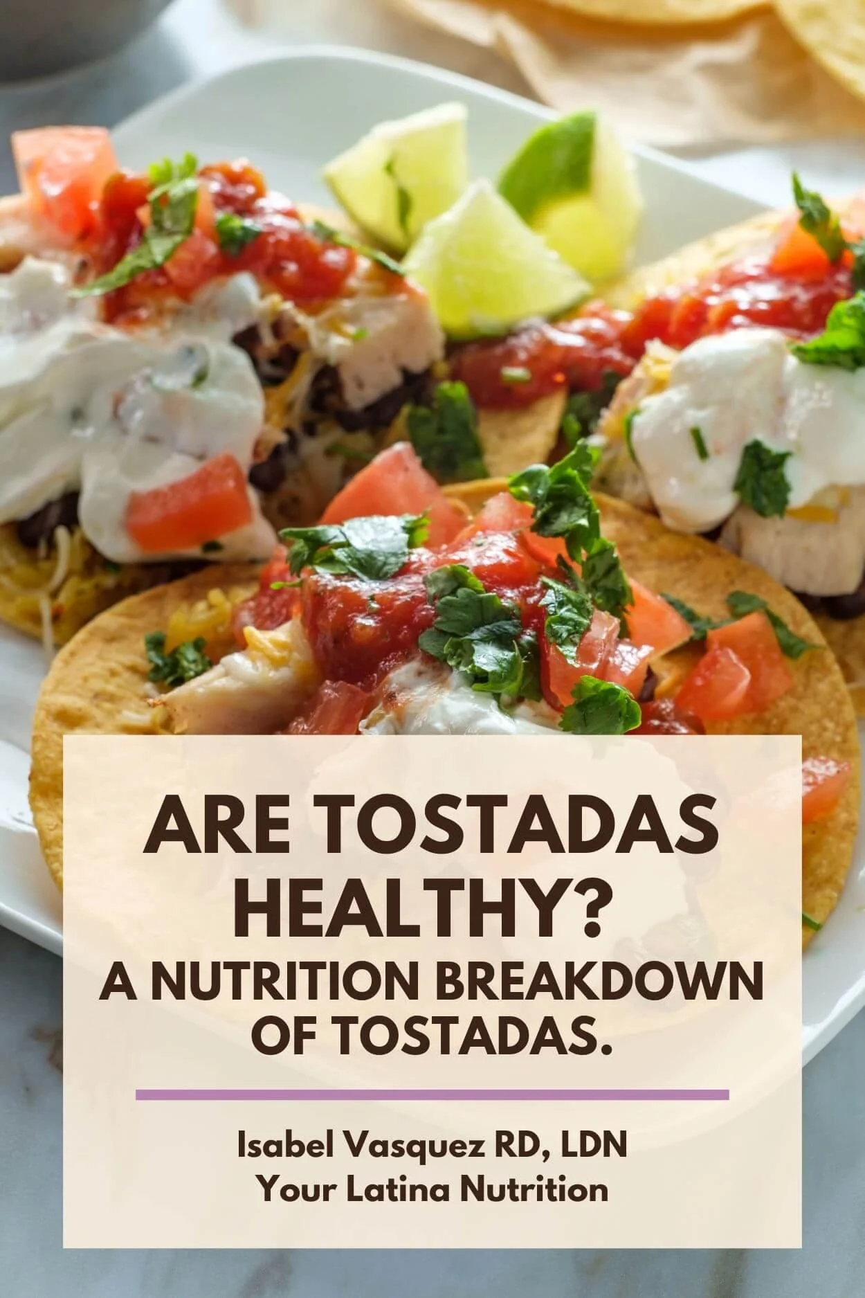Are Tostadas Healthy? A nutrition breakdown of tostadas. — Your Latina ...