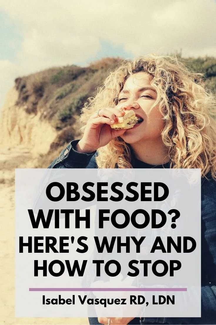 Obsessed With Food? Here's why and how to stop. — Your Latina Nutrition