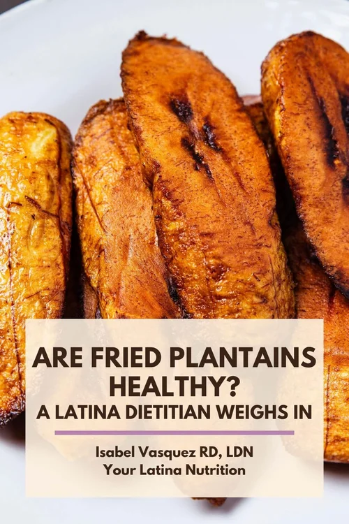 Fried Plantain Nutrition Facts and Health Benefits — Your Latina Nutrition