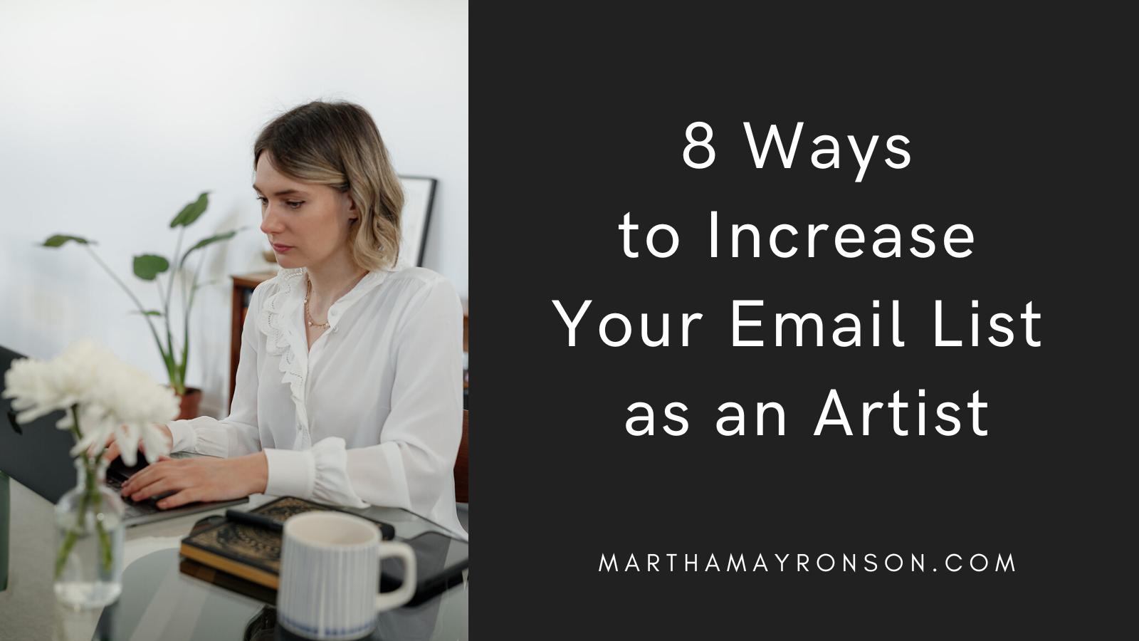 8 Ways to Increase Your Email List as an Artist — MARTHA MAY RONSON