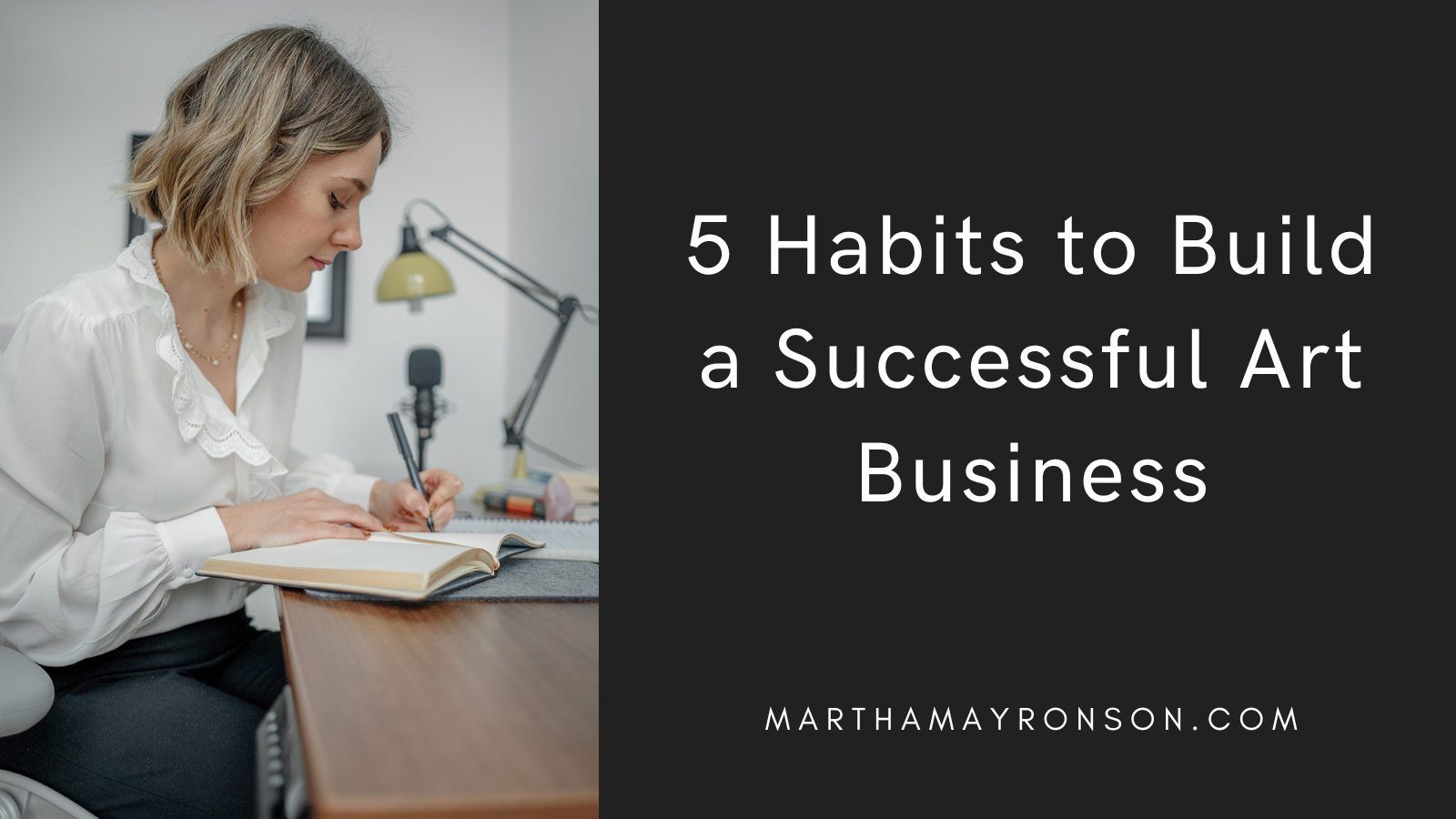 5 Habits to Build a Successful Art Business — MARTHA MAY RONSON