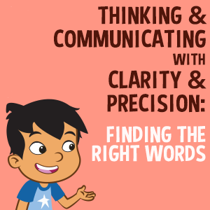 Thinking & Communicating with Clarity & Precision: Finding the Right ...