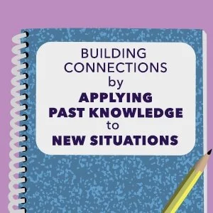 Building Connections by Applying Past Knowledge to New Situations ...
