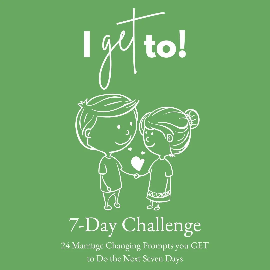 I Get To 7 Day Challenge For Couples — 247marriage