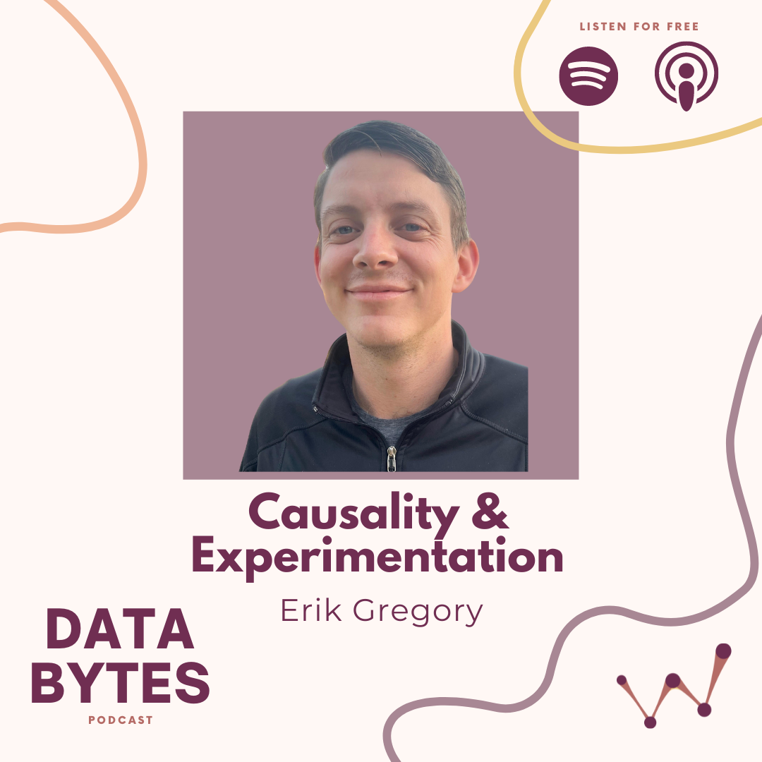 Causality & Experimentation with Erik Gregory — Women in Data