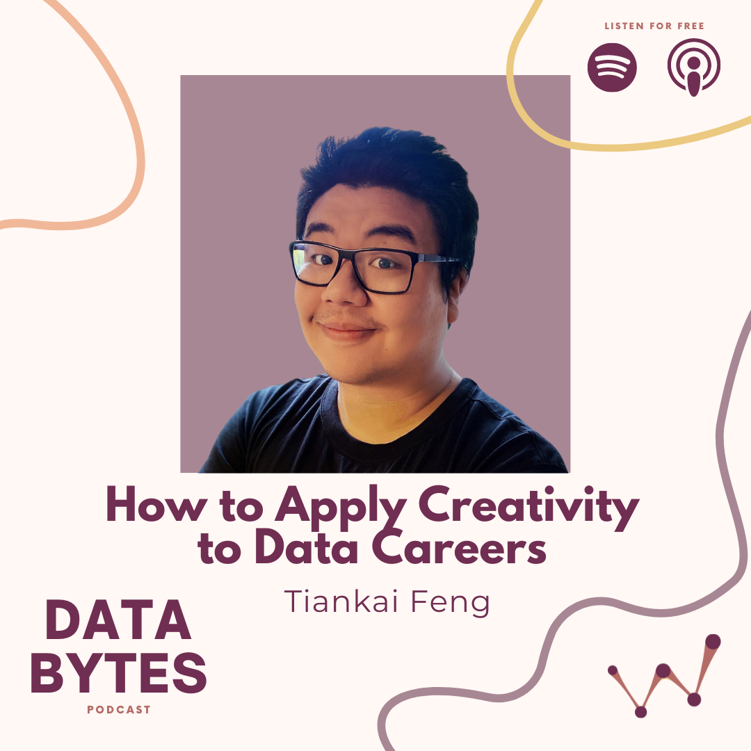 How to Apply Creativity to Data Careers with Tiankai Feng — Women in Data How to Apply Creativity to Data Careers with Tiankai Feng — Women in Data