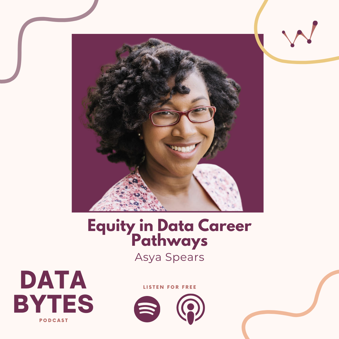 Equity in Data Career Pathways with Asya Spears — Women in Data