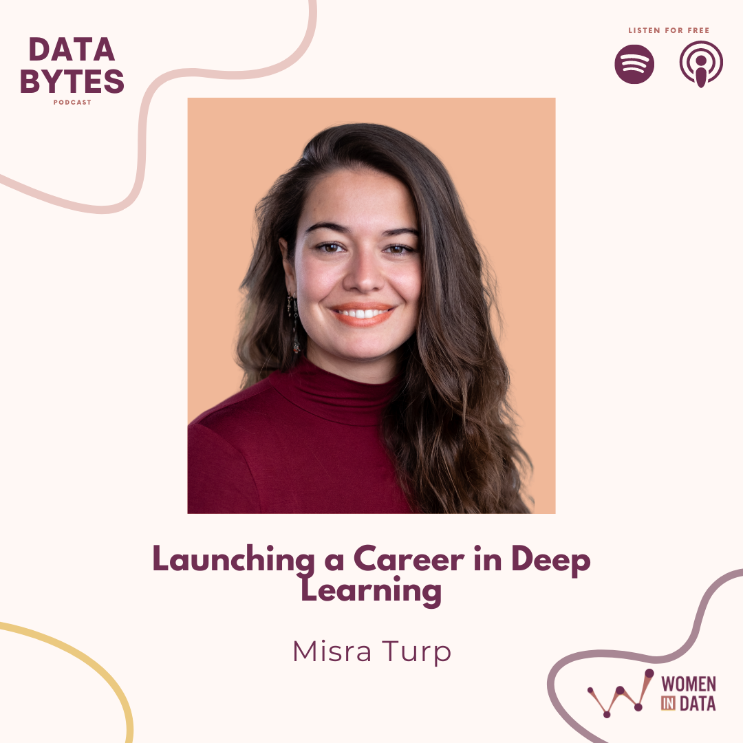 Launching a Career in Deep Learning with Misra Turp — Women in Data