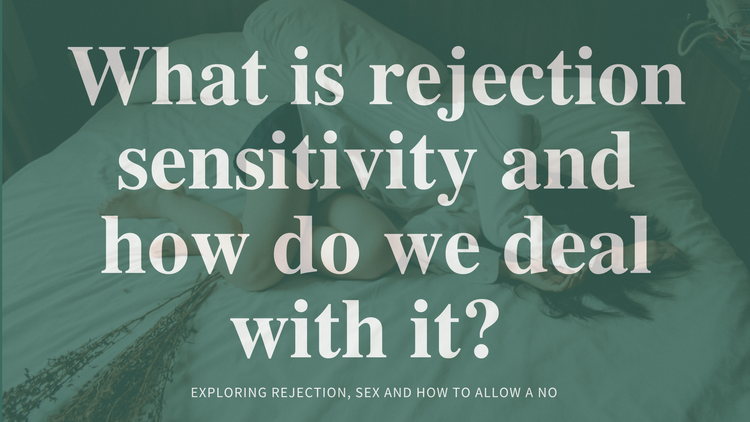 Rejection Sensitive Dysphoria | Pleasure Centred Sexology | Sex Therapy ...