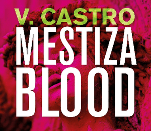 V. Castro: Mestiza Blood [Spotlight] — Monster Complex
