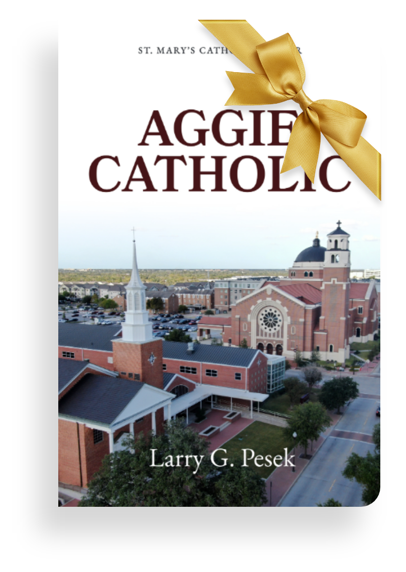 Aggie Catholic Book – written by Larry G. Pesek — St. Mary's Catholic ...