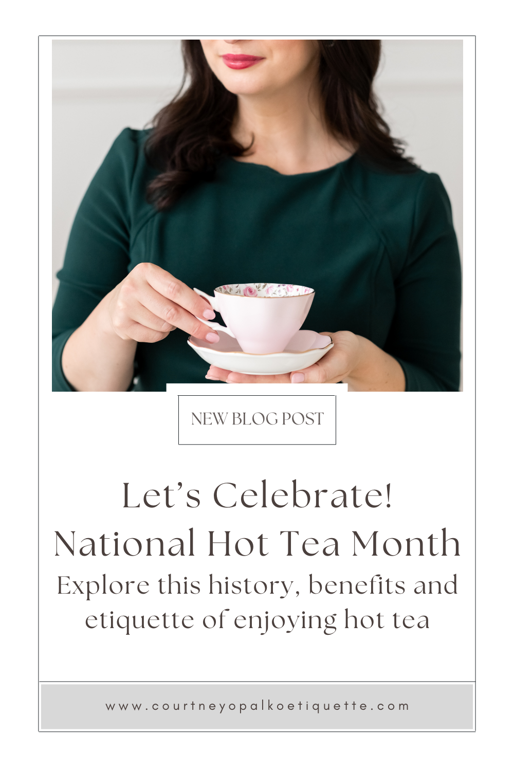 Everyday Elegance: Celebrating National Hot Tea Month — Courtney Opalko ...