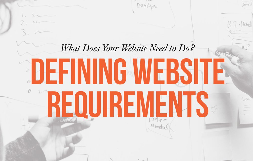 What Does Your Website Need to Do? How to Define Your Requirements ...