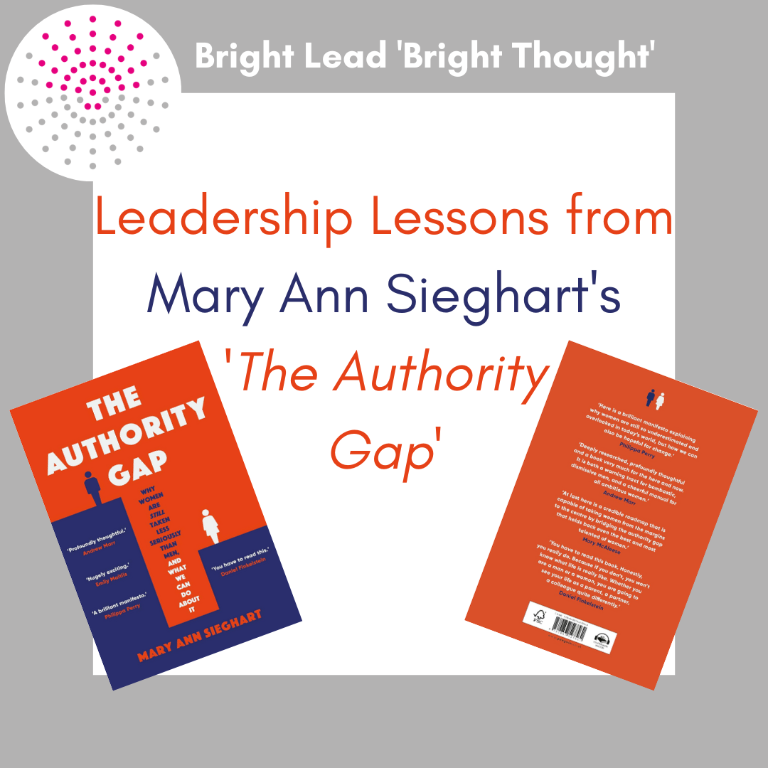 Leadership Lessons from Mary Ann Seighart’s ‘The Authority Gap’ — Bright Lead