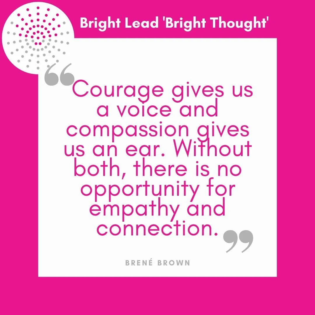 Courage, Compassion, Empathy, and Connection — Bright Lead