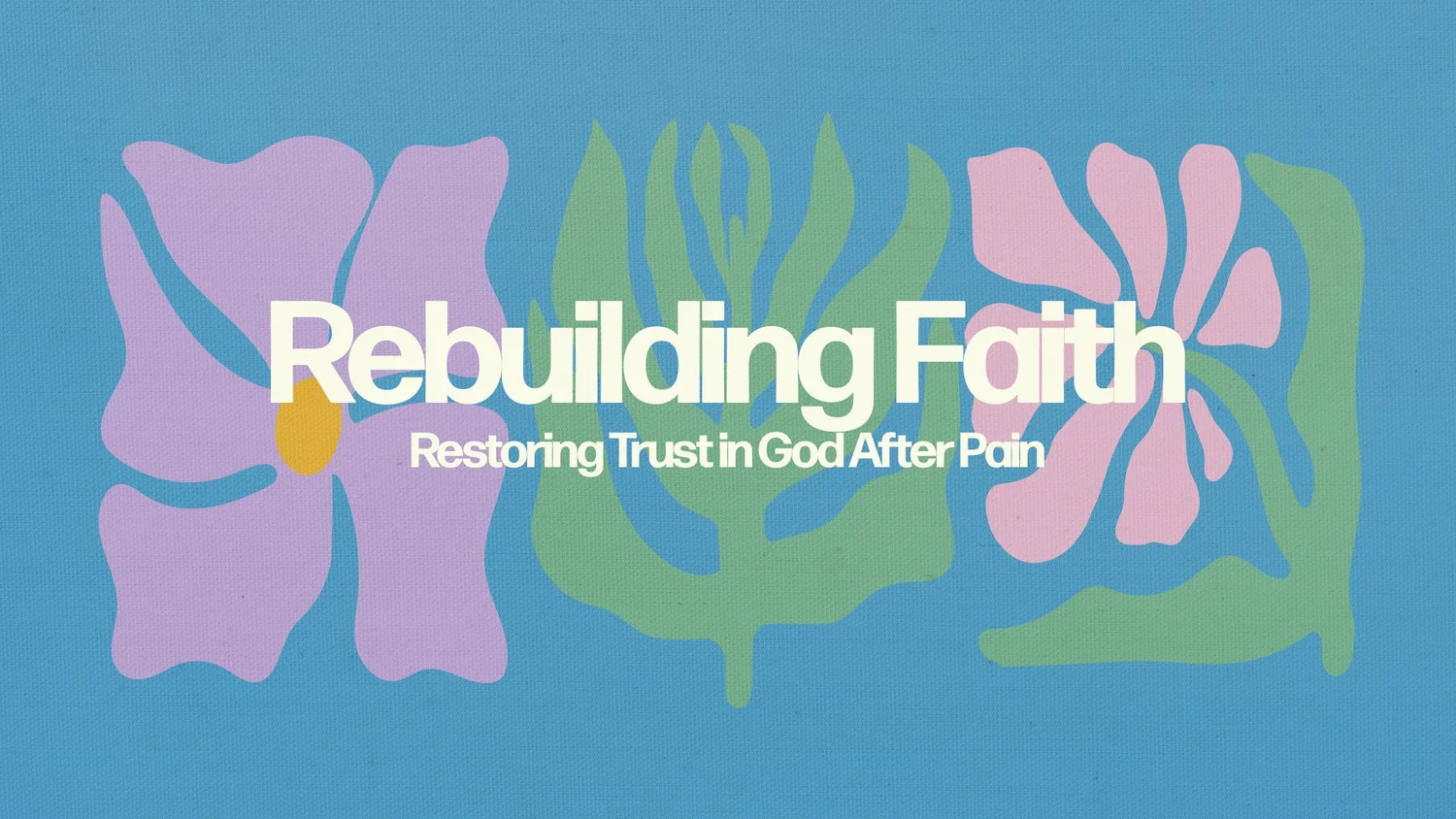 Rebuilding Faith: Restoring Trust in God After Pain — Mosaic - A Jesus ...