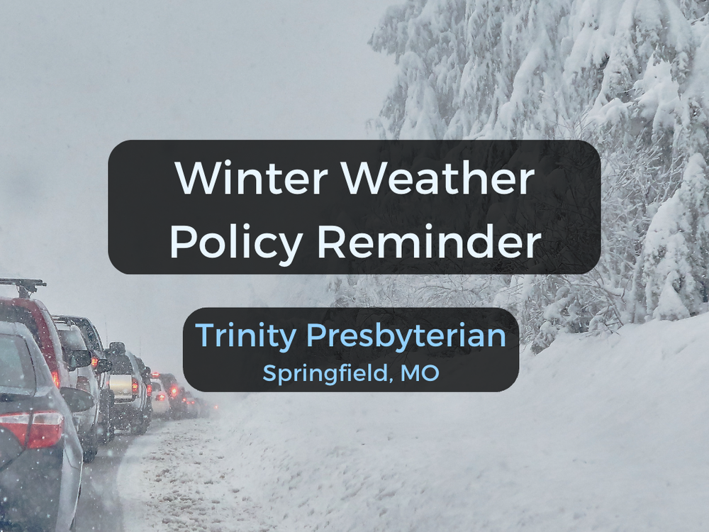 Winter Weather Policy Reminder — Trinity Presbyterian Church