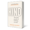 KIND: The quiet power of kindness at work — Graham Allcott