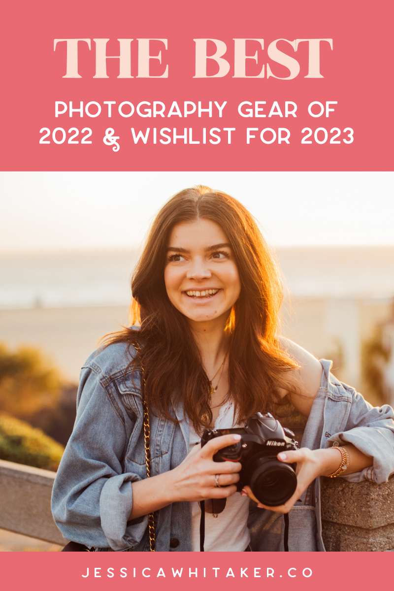 The Best Photography Gear of 2022 & Wishlist for 2023 — Jessica Whitaker