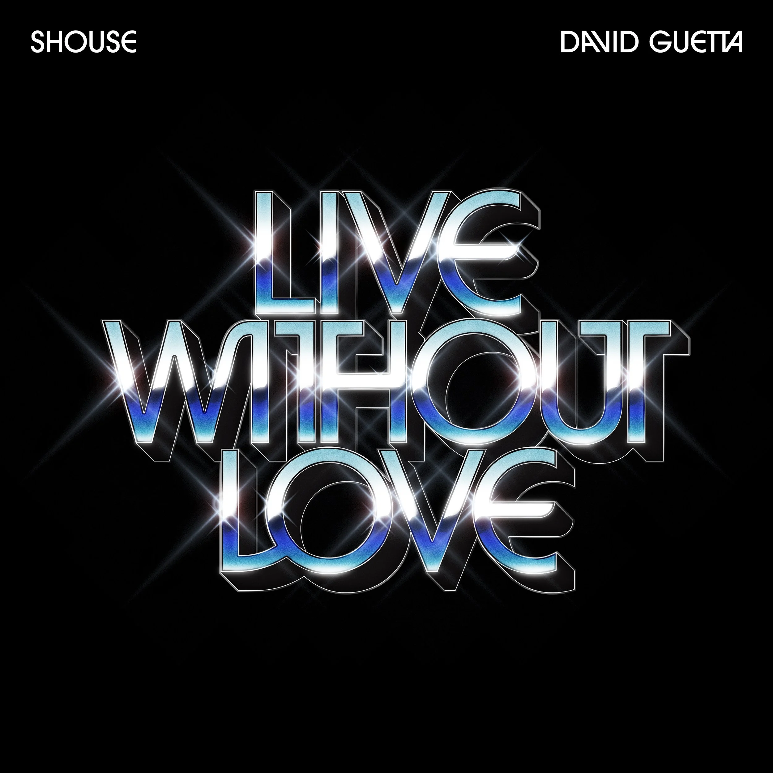 SHOUSE x DAVID GUETTA RELEASE NEW SINGLE "LIVE WITHOUT LOVE" - OUT NOW ...