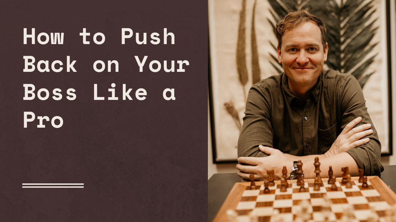 How to Push Back on Your Boss Like a Pro — Shane Hipps