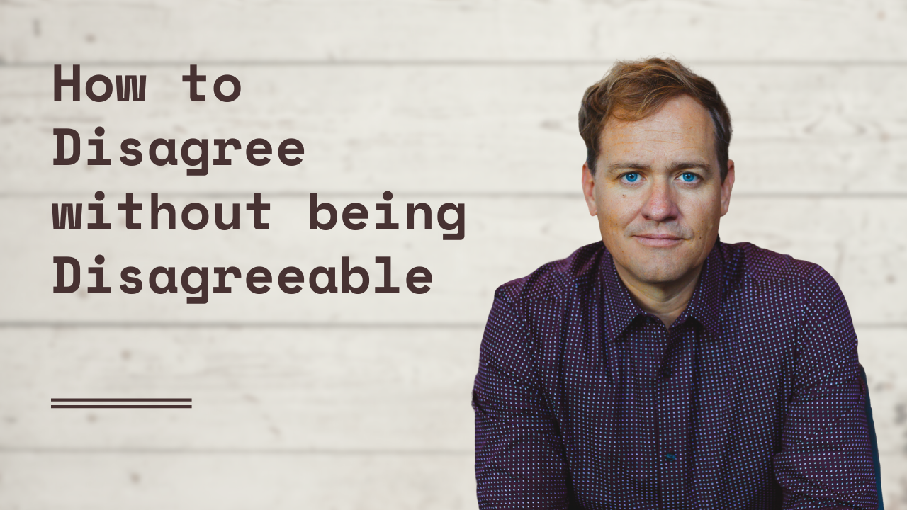 How to Disagree without Being Disagreeable — Shane Hipps
