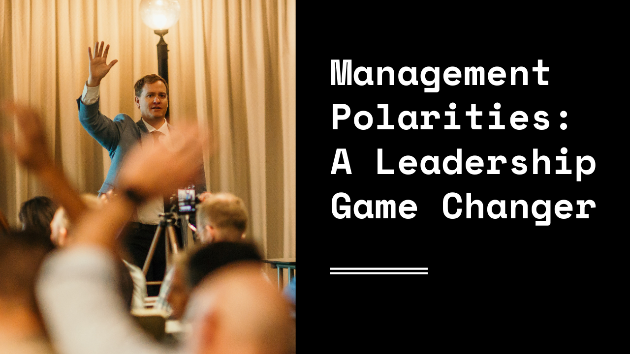 Management Polarities: A Leadership Game Changer — Shane Hipps
