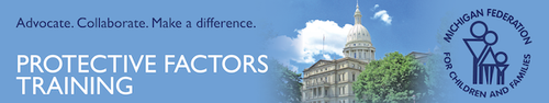 Protective Factors Training — Michigan Federation for Children and Families