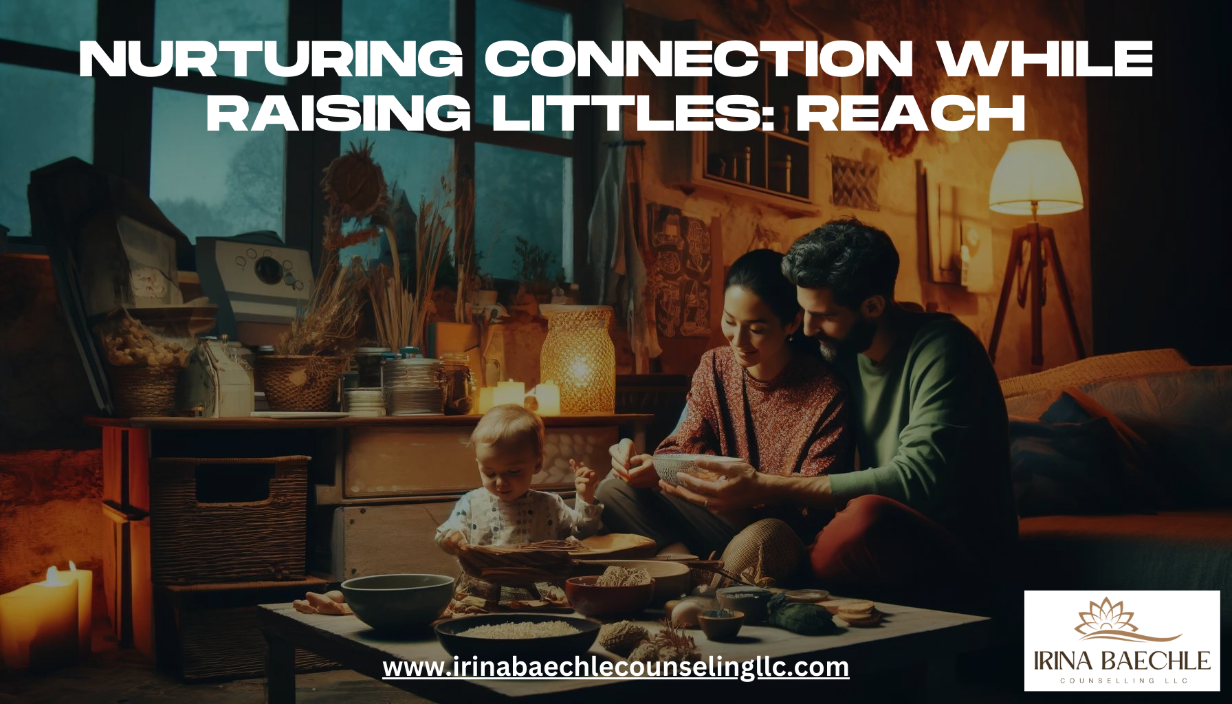 Nurturing Connection While Raising Littles: Reach — Relationship ...