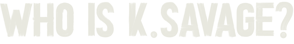 WHO IS K.SAVAGE — K SAVAGE SUPPLY CO.
