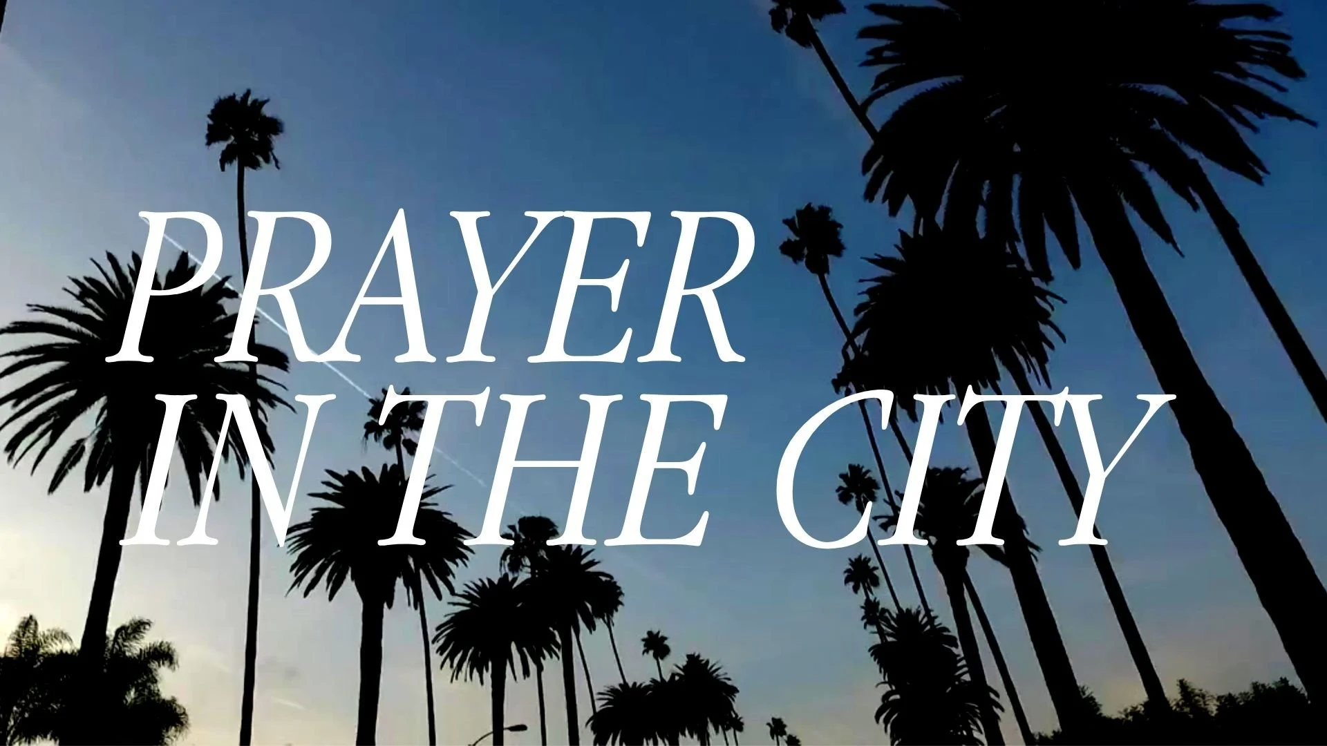 Prayer in the City — Dwelling Place Anaheim