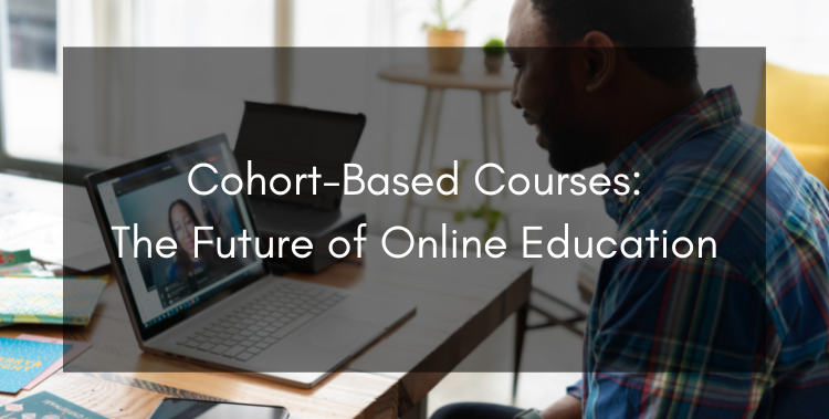 Cohort-Based Courses: The Future of Online Education — Prasid Pathak