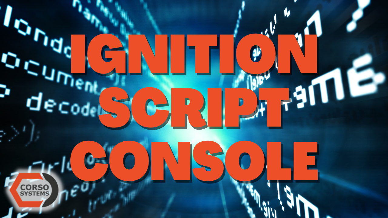 Ignition Script Console | Corso Systems