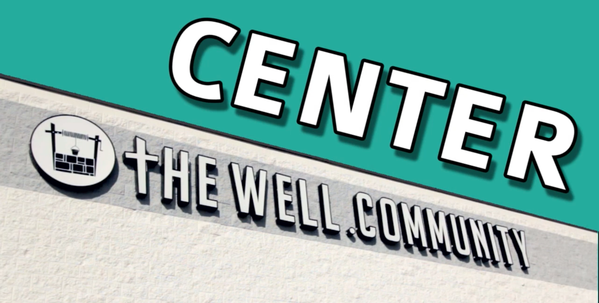 About Center | The Well Community Church