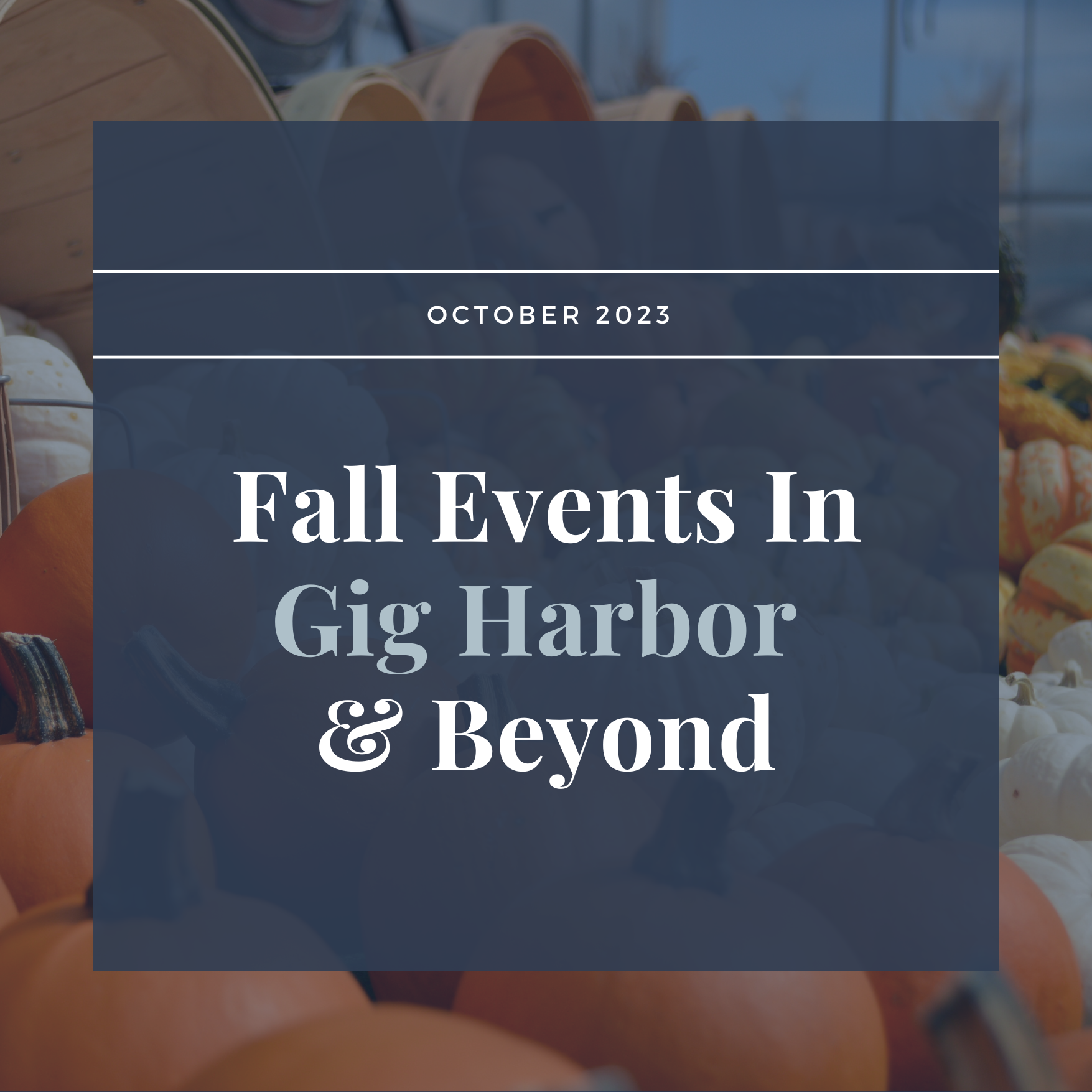 Fall Events in Gig Harbor — Paige Schulte | Gig Harbor Real Estate Expert