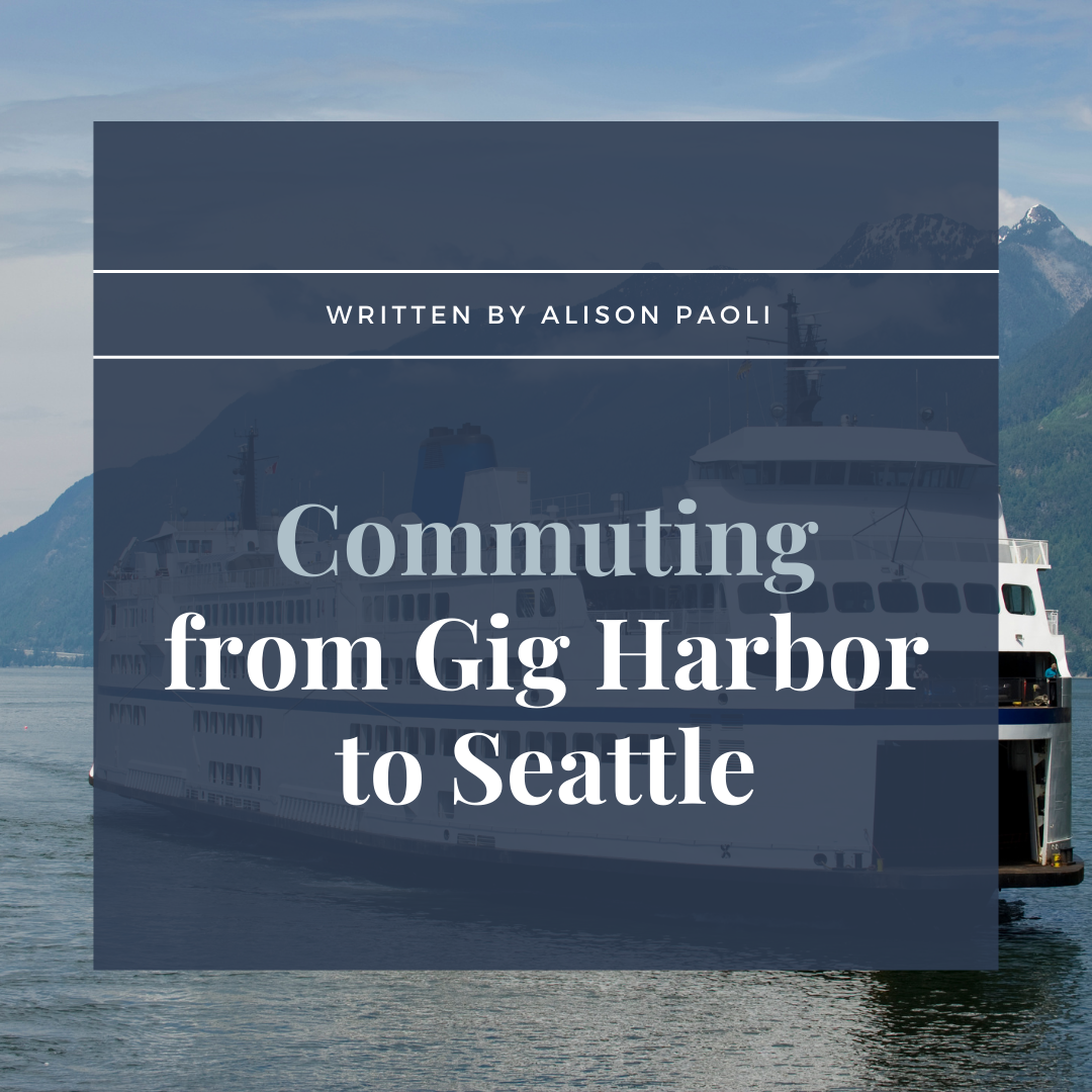 Commuting from Gig Harbor to Seattle | Tips & Insights — Paige Schulte ...